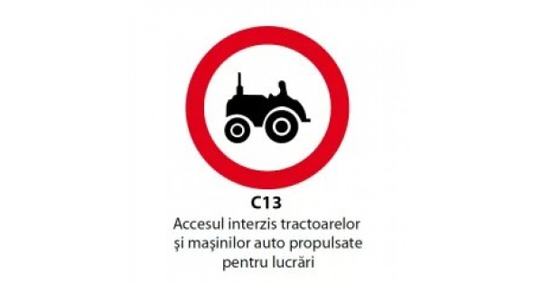 Accesul interzis tractoarelor şi maşinilor auto propulsate pentru ...
