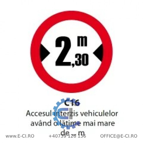 Accesul interzis vehiculelor având o lăţime mai mare de ... m ...