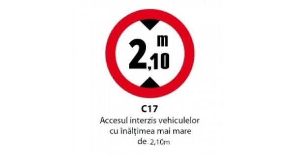 Accesul interzis vehiculelor cu înălţimea mai mare de 2,10m, Indicator ...
